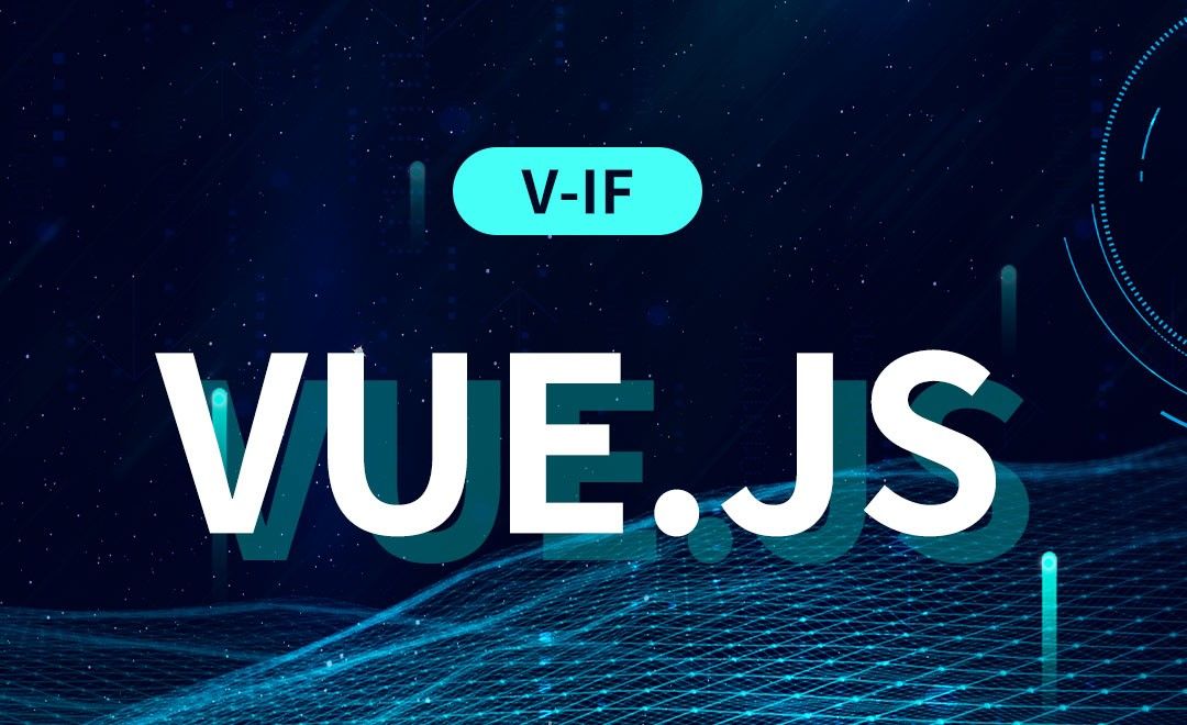 Vue.js-v-if - 软件入门教程_Vue.js - 虎课网